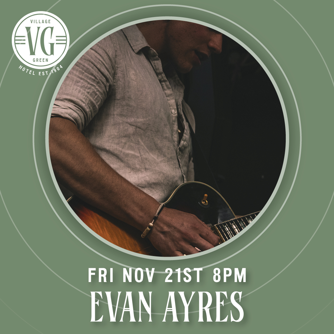 EVAN AYRES LIVE | Village Green Hotel